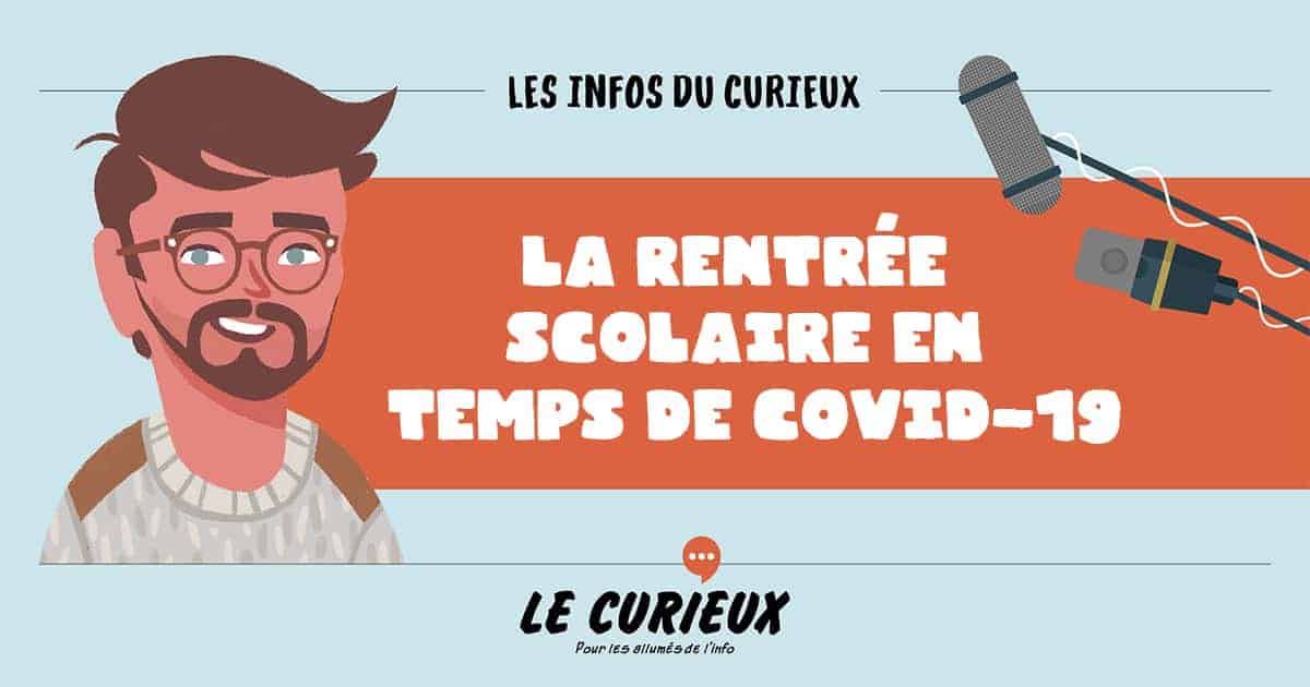 La rentrée scolaire en temps de COVID-19 - Le Curieux